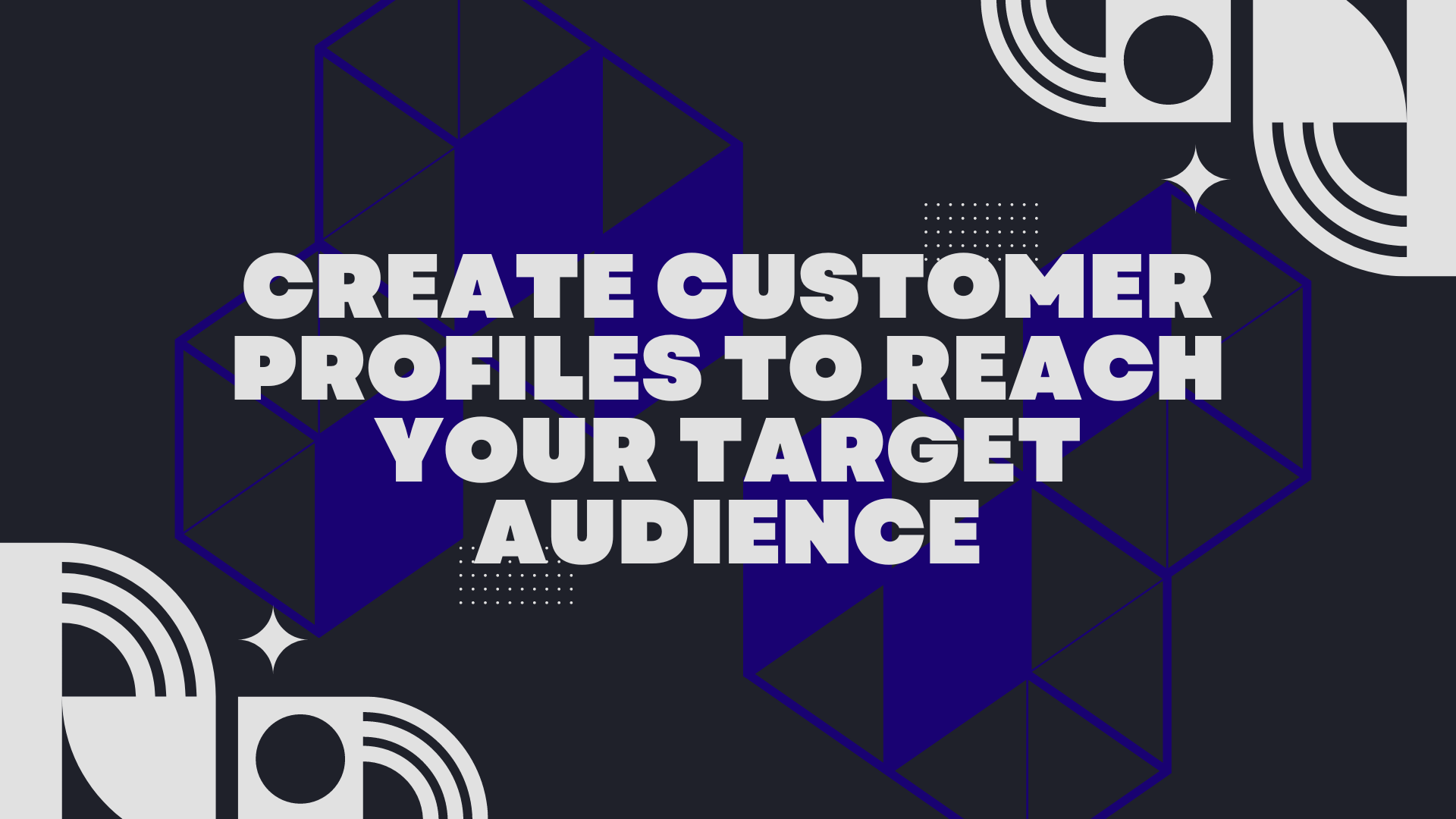 Create Customer Profiles To Reach Your Target Audience create-customer-profiles-to-reach-your-target-audience